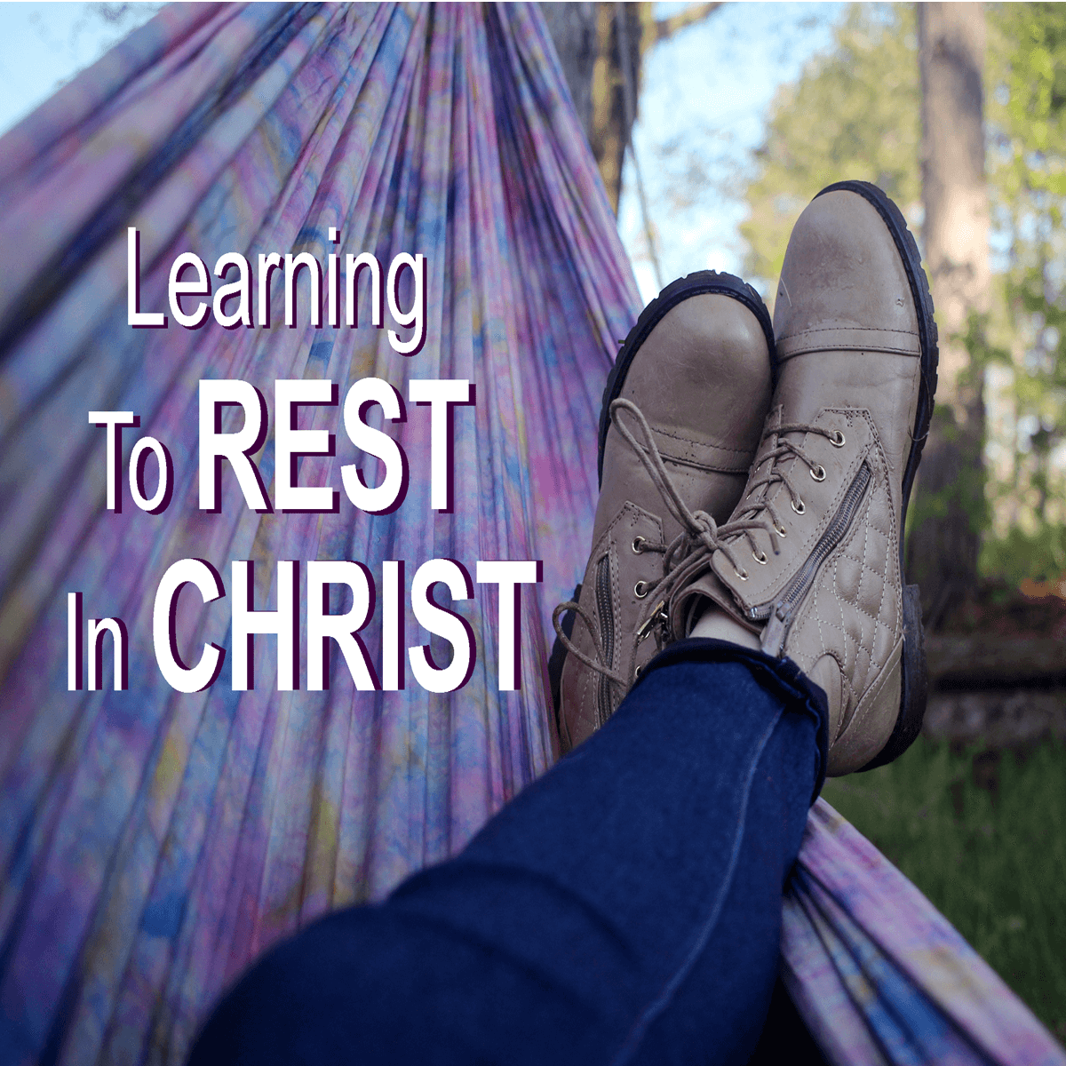 Learning To Rest In Christ - GracePoint Valdosta
